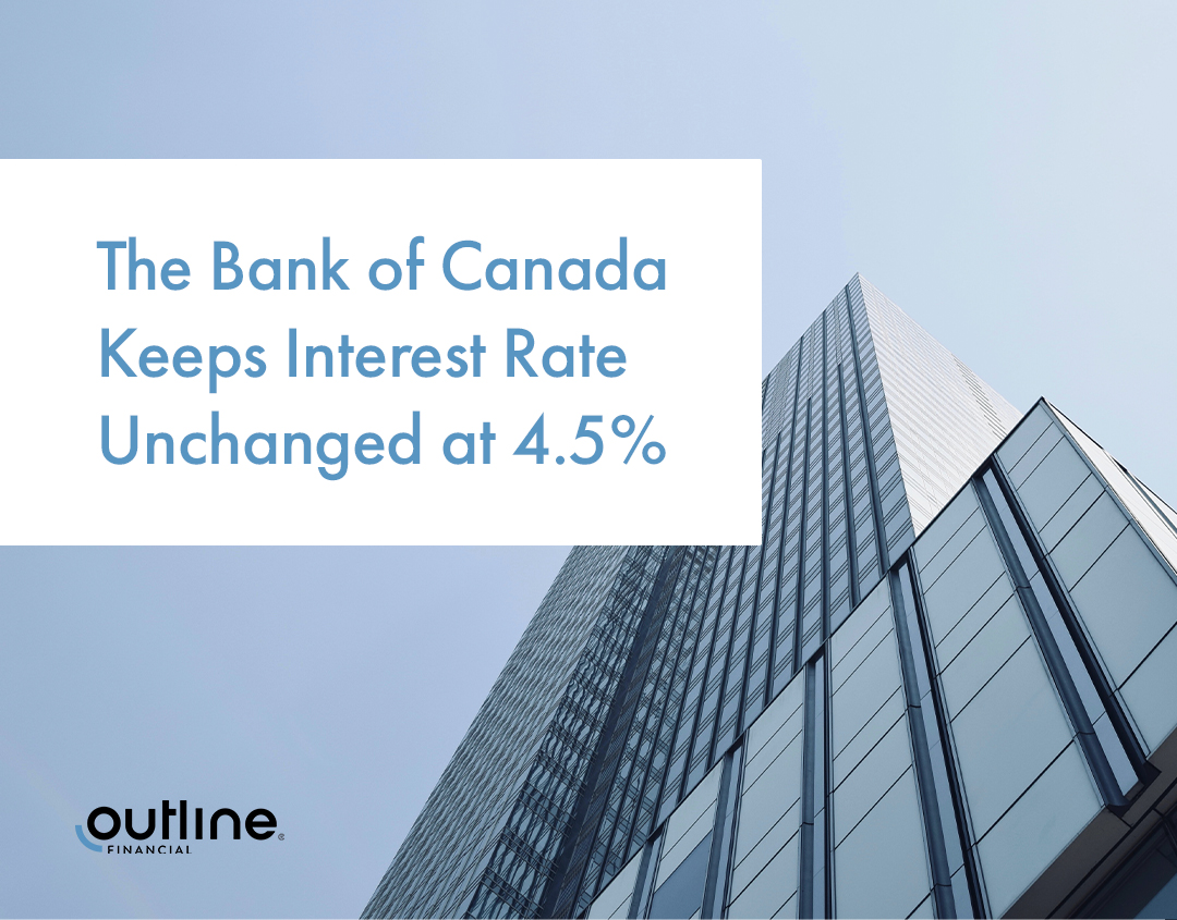 The Bank of Canada Keeps Interest Rate Unchanged at 4.5% - Outline ...